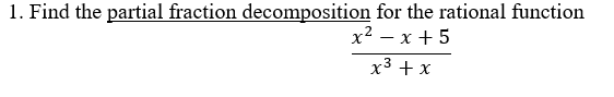 Solved 1. Find the partial fraction decomposition for the | Chegg.com