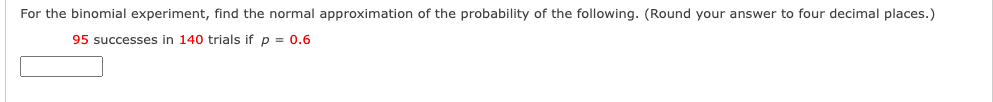 Solved For the binomial experiment, find the normal | Chegg.com