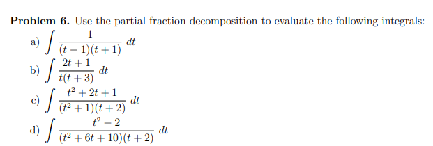 Solved Problem 6. Use the partial fraction decomposition to | Chegg.com