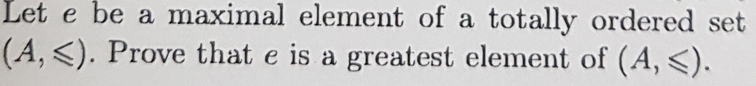 Solved Let e be a maximal element of a totally ordered set | Chegg.com