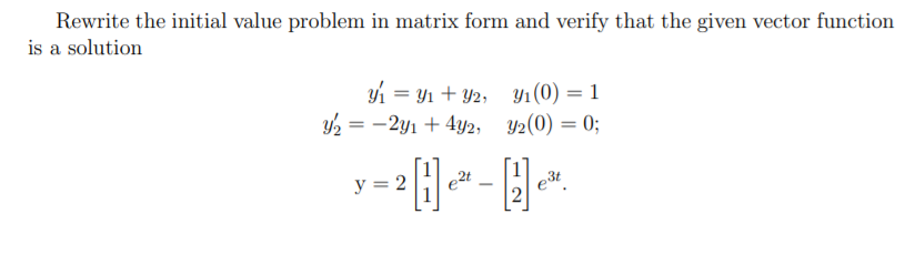 Solved Rewrite the initial value problem in matrix form and | Chegg.com