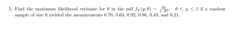 Solved 5. Find the maximum likelihood estimate for 6 in the | Chegg.com