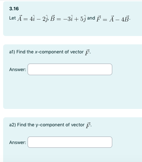 Solved Let A=4i^−2j^,B=−3i^+5j^ and F=A−4B a1) Find the | Chegg.com