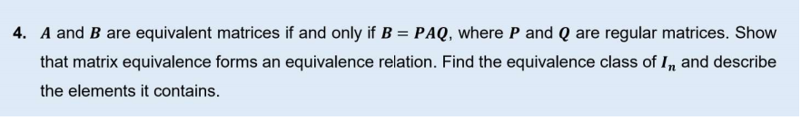 Solved 4. A and B are equivalent matrices if and only if B = | Chegg.com