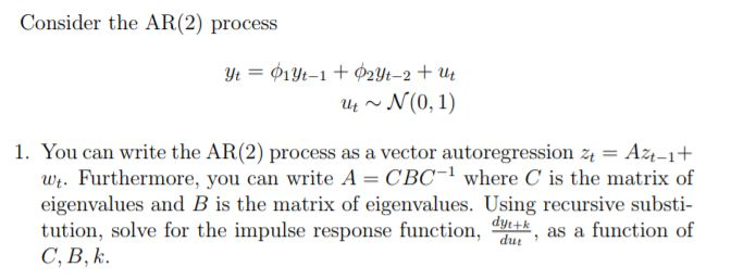 Consider the AR(2) process uN(0, 1) 1. You can write | Chegg.com