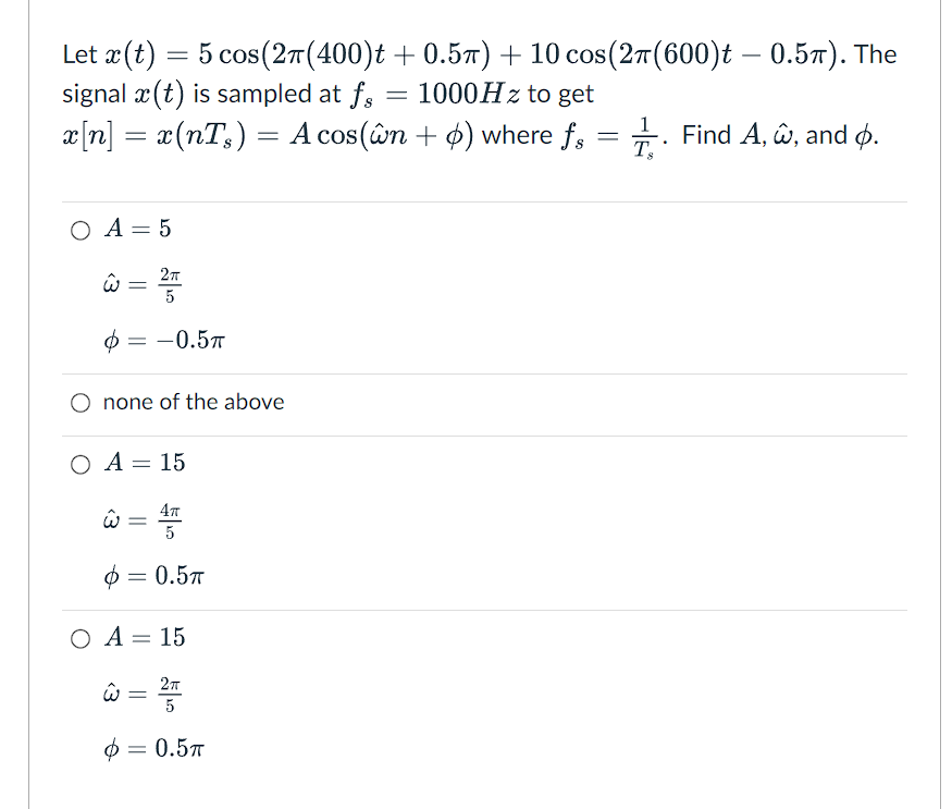 Solved Let x(t)=5cos(2π(400)t+0.5π)+10cos(2π(600)t−0.5π). | Chegg.com