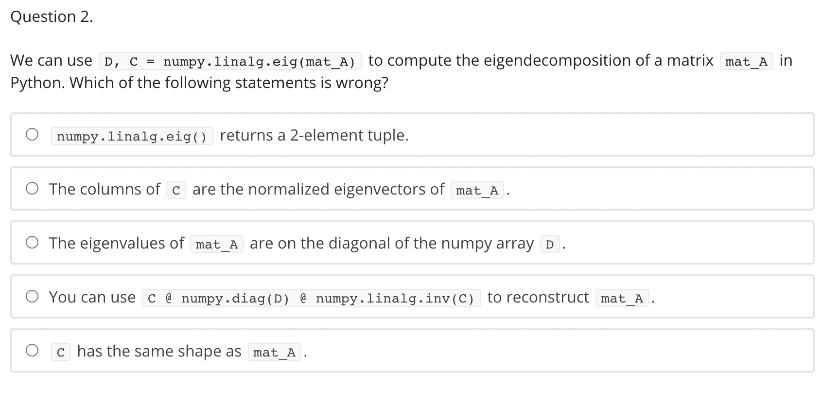 Solved We can use D,C= numpy.linalg.eig(mat_A) to compute | Chegg.com