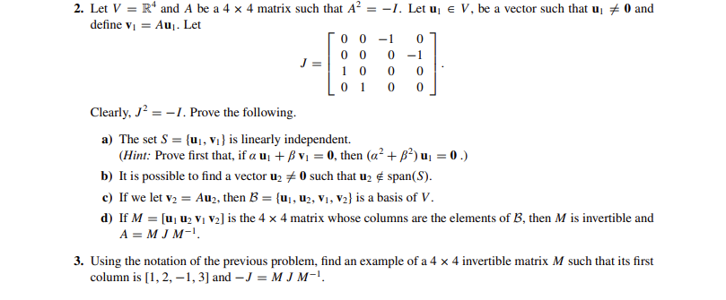 Solved 2. Let V=R4 and A be a 4×4 matrix such that A2=−I. | Chegg.com