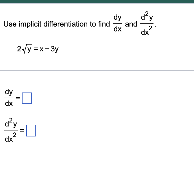 Solved Use implicit differentiation to find dxdy and dx2d2y. | Chegg.com
