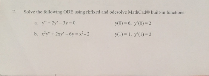 Solved Solve the following ODE using rkfixed and odesolve | Chegg.com