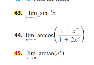 Solved 43. lim sin 'x 44. lim arccos 1 + x2 1 + 2x2 45. lim | Chegg.com