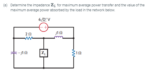 Solved (a) Determine the impedance ZL for maximum average | Chegg.com