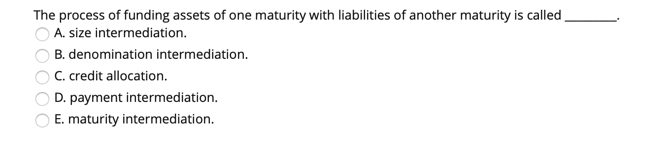 Solved ООООО The process of funding assets of one maturity | Chegg.com