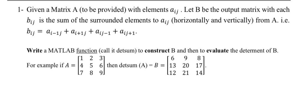 Solved 1- Given a Matrix A (to be provided) with elements | Chegg.com