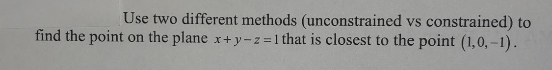 Solved Use two different methods (unconstrained vs | Chegg.com