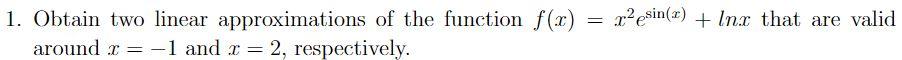 Solved 1. Obtain two linear approximations of the function | Chegg.com