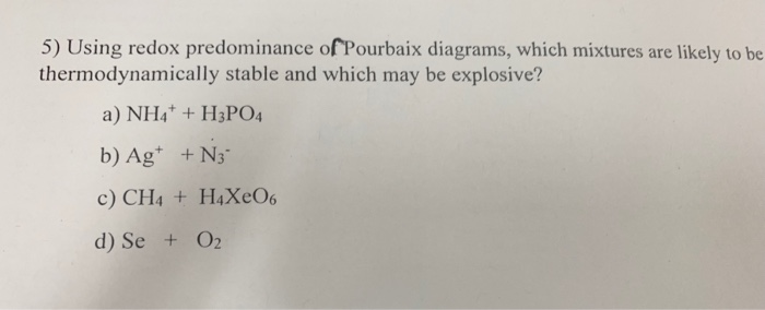 Solved 5) Using redox predominance of Pourbaix diagrams, | Chegg.com