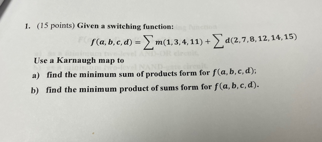 Solved 1. (15 points) Given a switching function: f(a,b,c, | Chegg.com
