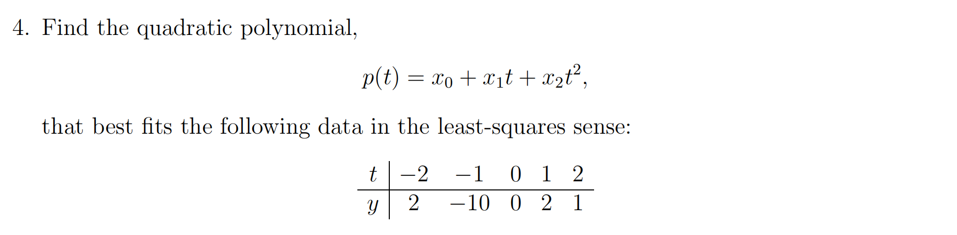 Solved 4. Find the quadratic polynomial, p(t)=x0+x1t+x2t2, | Chegg.com