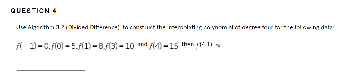 Solved Use Algorithm 3.2 (Divided Difference) to construct | Chegg.com