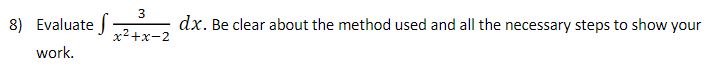 Solved Evaluate ∫﻿﻿3x2+x-2dx. ﻿Be clear about the method | Chegg.com
