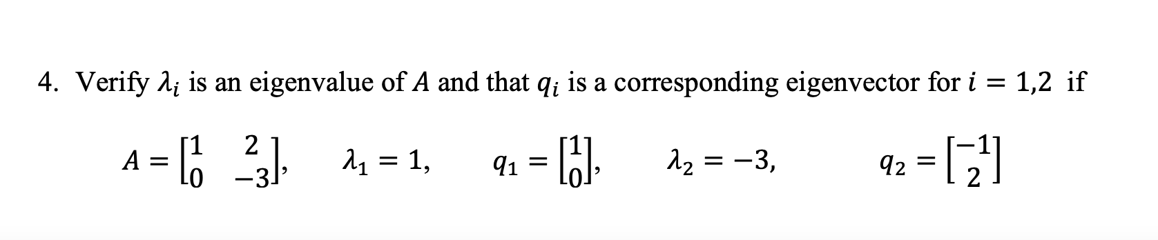 Solved 4. Verify λi is an eigenvalue of A and that qi is a | Chegg.com