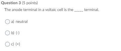 Solved Question 3 (5 points) The anode terminal in a voltaic | Chegg.com
