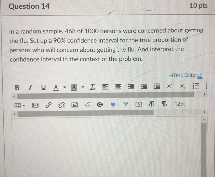 Solved Question 14 10 pts In a random sample, 468 of 1000 | Chegg.com