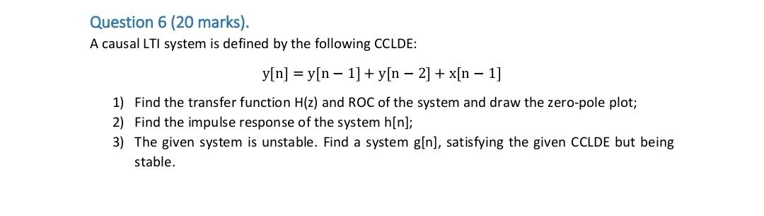 Solved Question 6 (20 marks). A causal LTI system is defined | Chegg.com