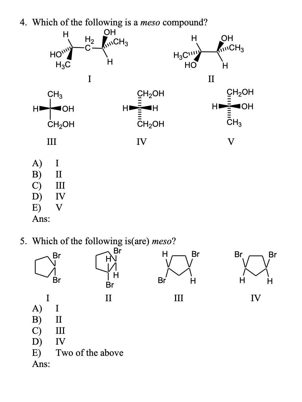 Solved 5. Which of the following is(are) meso? A) I II B) II | Chegg.com