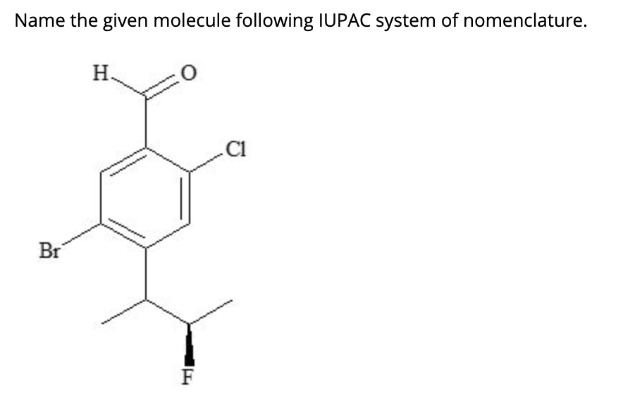 Solved Name the given molecule following IUPAC system of | Chegg.com