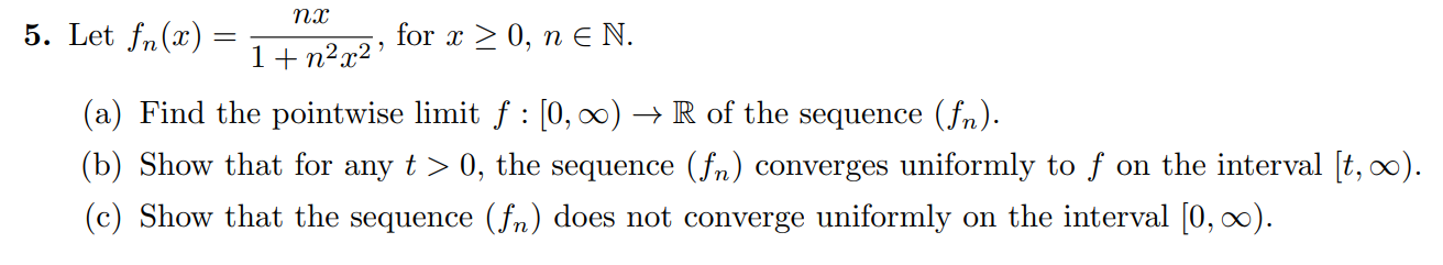 Solved 5. Let fn(x)=1+n2x2nx, for x≥0,n∈N. (a) Find the | Chegg.com