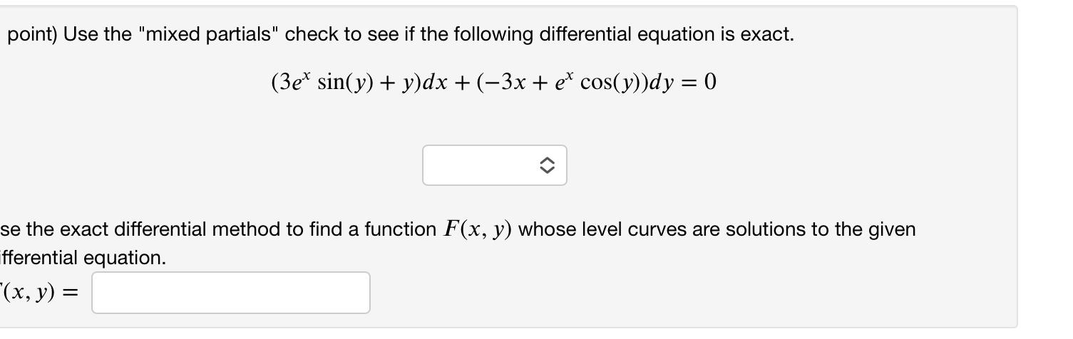 Solved point) Use the "mixed partials" check to see if the | Chegg.com