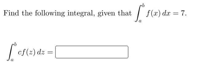 Solved Find the following integral, given that ∫abf(x)dx=7. | Chegg.com