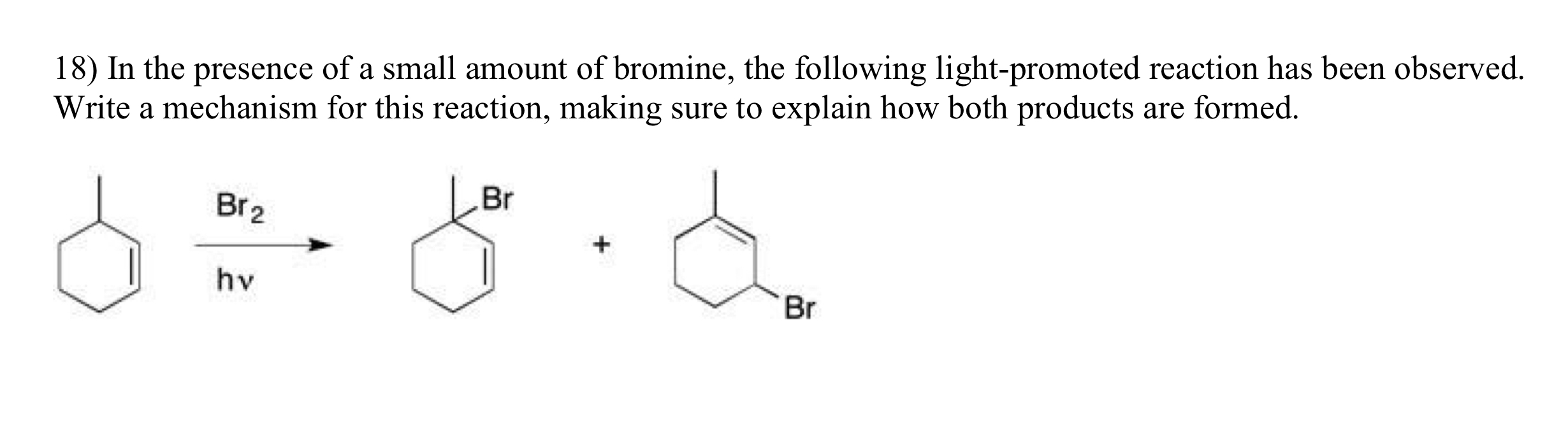Solved 18) In the presence of a small amount of bromine, the | Chegg.com