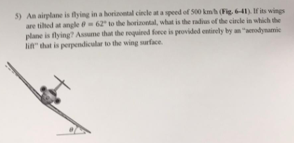 Solved 5) An airplane is flying in a horizontal circle at a | Chegg.com