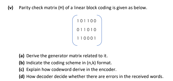 Solved Parity check matrix (H) of a linear block coding is | Chegg.com