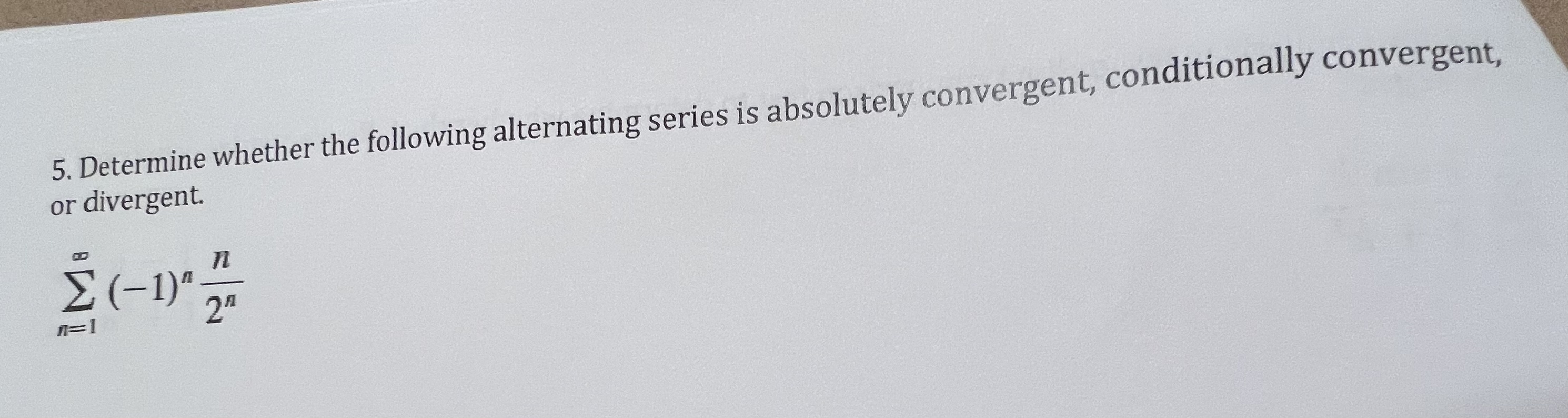 Solved 5. Determine whether the following alternating series | Chegg.com