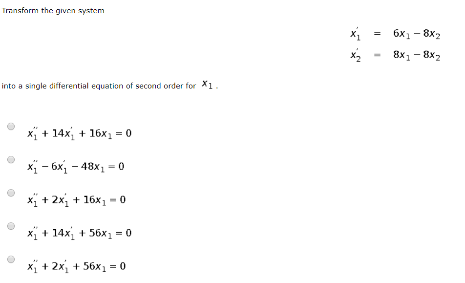Solved Transform the given system x = 6x - 8x2 x2 = 8x1 – | Chegg.com