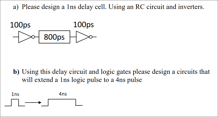 Solved a) Please design a 1 ns delay cell. Using an RC | Chegg.com