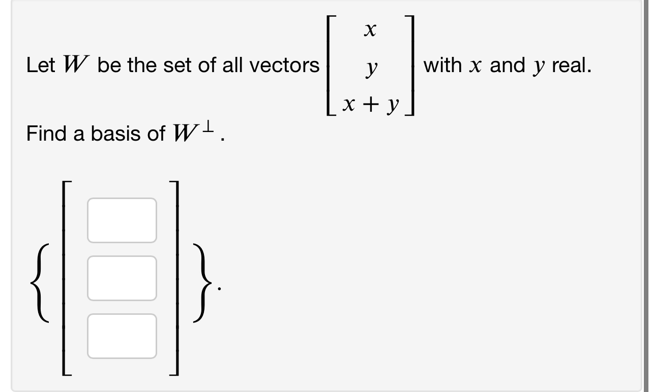 Solved Let W be the set of all vectors ⎣⎡xyx+y⎦⎤ with x and | Chegg.com
