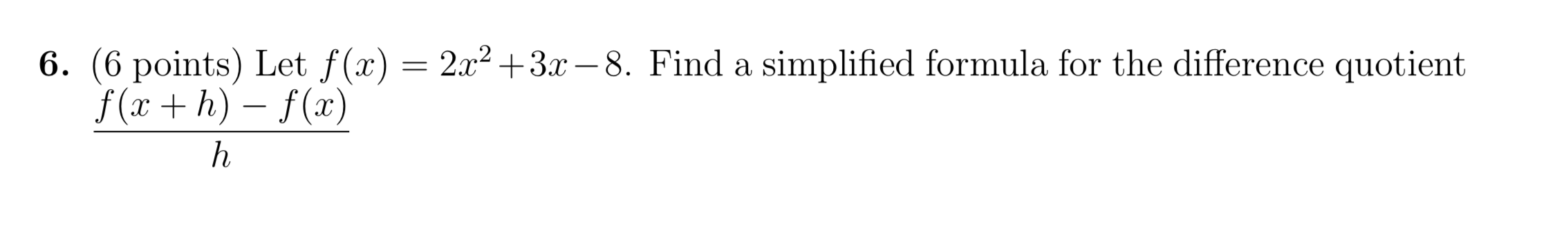 Solved Let f (x) = 2x2 + 3x 8. Find a simplified formula for | Chegg.com
