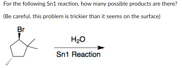Solved For the following Sn1 reaction, how many possible | Chegg.com