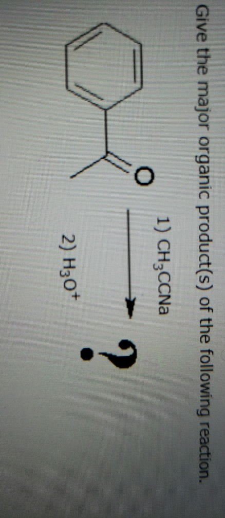 Solved Give the major organic product(s) of the following | Chegg.com