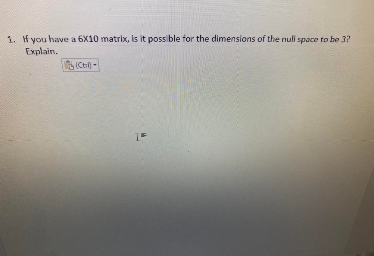 Solved 1. If you have a 6x10 matrix, is it possible for the | Chegg.com