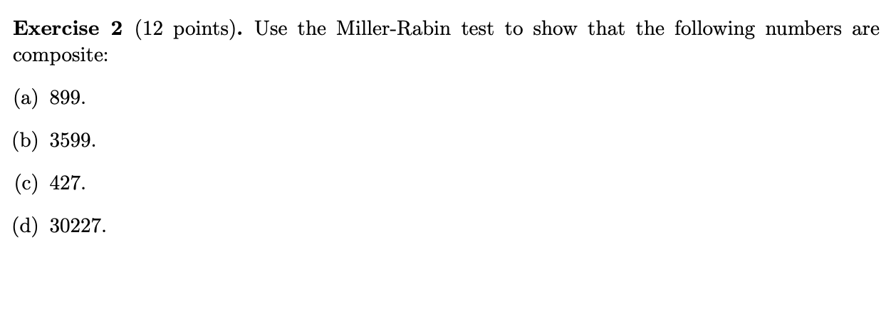 Solved Exercise 2 (12 points). Use the Miller-Rabin test to | Chegg.com