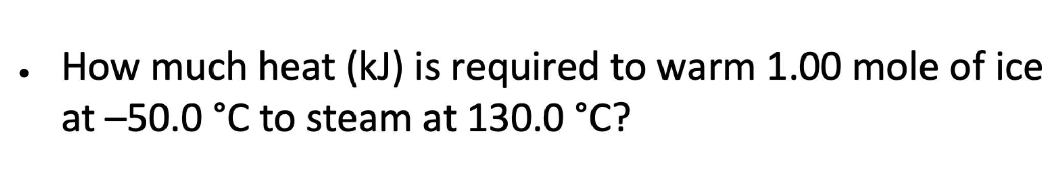 Solved - How much heat (kJ) is required to warm 1.00 mole of | Chegg.com
