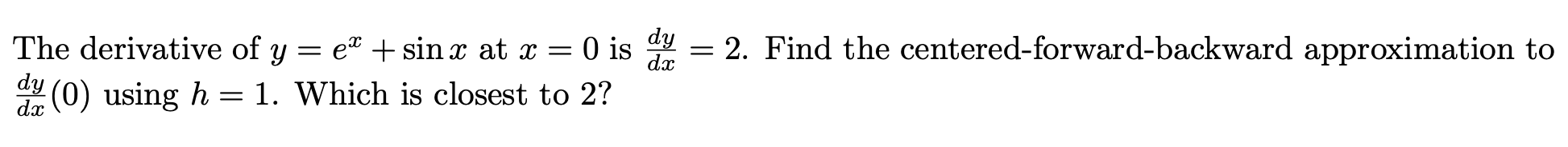 Solved The derivative of y=ex+sinx at x=0 is dxdy=2. Find | Chegg.com