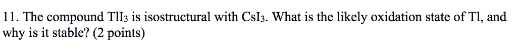 Solved 11. The compound TlI3 is isostructural with Csl3. | Chegg.com