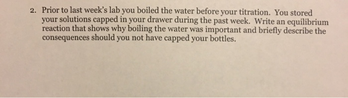 Solved 2. Prior to last week's lab you boiled the water | Chegg.com